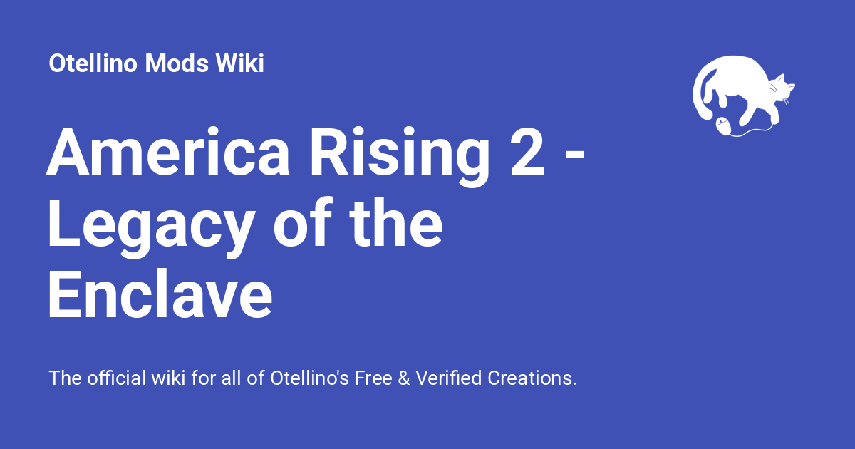 America Rising 2 - Legacy of the Enclave - Otellino Mods Wiki